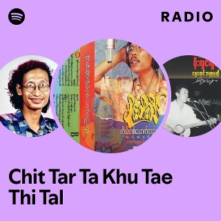 Chit Tar Ta Khu Tae Thi Tal Radio | Spotify Playlist