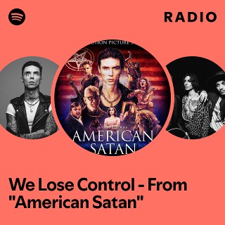 We Lose Control - From "American Satan" Radio | Spotify Playlist