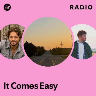 It Comes Easy Radio | Spotify Playlist