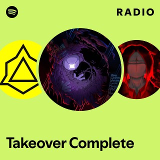 Takeover Complete Radio - playlist by Spotify | Spotify