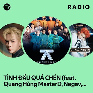 TÌNH ĐẦU QUÁ CHÉN (feat. Quang Hùng MasterD, Negav, Pháp Kiều & Erik) Radio - playlist by ...
