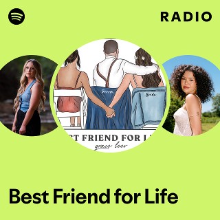 Best Friend for Life Radio | Spotify Playlist