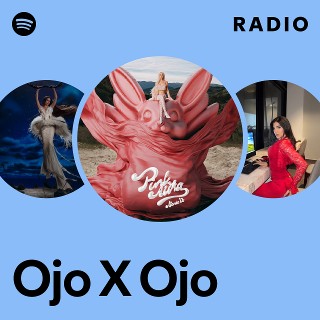Ojo X Ojo Radio | Spotify Playlist