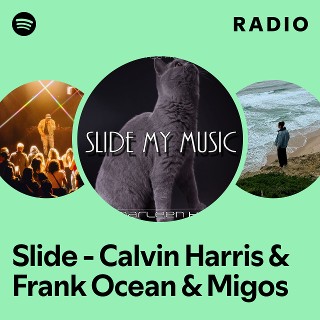 Slide - Calvin Harris & Frank Ocean & Migos Radio - playlist by Spotify ...