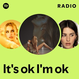 It's ok I'm ok Radio | Spotify Playlist