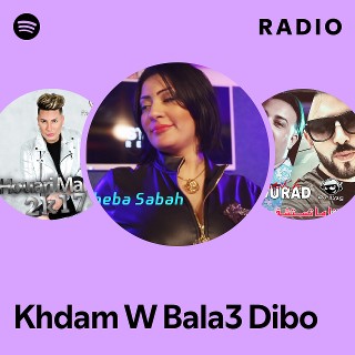 Khdam W Bala3 Dibo Radio | Spotify Playlist