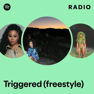 Triggered (freestyle) Radio - playlist by Spotify | Spotify