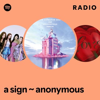 a sign ~ anonymous Radio - playlist by Spotify | Spotify