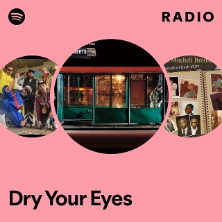 Dry Your Eyes Radio - playlist by Spotify | Spotify