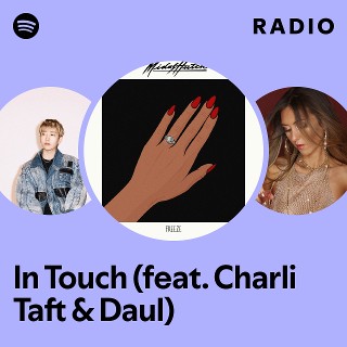 In Touch (feat. Charli Taft & Daul) Radio - playlist by Spotify | Spotify