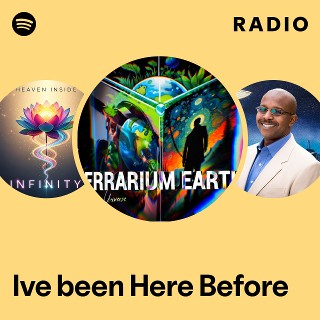 Ive been Here Before Radio | Spotify Playlist