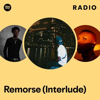 Remorse (Interlude) Radio - playlist by Spotify | Spotify