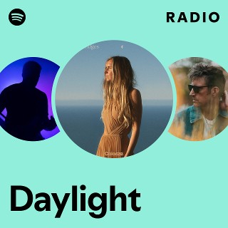 Daylight Radio | Spotify Playlist