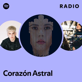 Corazón Astral Radio - playlist by Spotify | Spotify