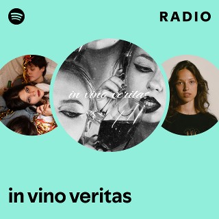 in vino veritas Radio - playlist by Spotify | Spotify