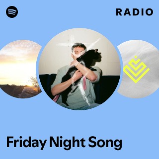 Friday Night Song Radio - playlist by Spotify | Spotify