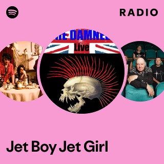 Jet Boy Jet Girl Radio | Spotify Playlist