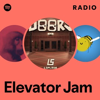 Elevator Jam Radio - playlist by Spotify | Spotify