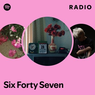 Six Forty Seven Radio | Spotify Playlist