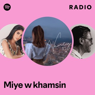 Miye w khamsin Radio | Spotify Playlist