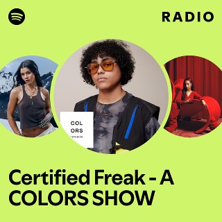 Certified Freak - A COLORS SHOW Radio | Spotify Playlist