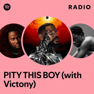 PITY THIS BOY (with Victony) Radio | Spotify Playlist