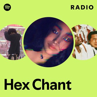 Hex Chant Radio - playlist by Spotify | Spotify