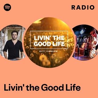 Livin' the Good Life Radio | Spotify Playlist