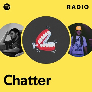 Chatter Radio - playlist by Spotify | Spotify