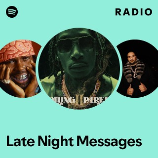 Late Night Messages Radio | Spotify Playlist