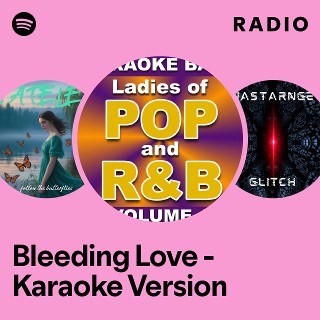 Bleeding Love - Karaoke Version Radio - playlist by Spotify | Spotify