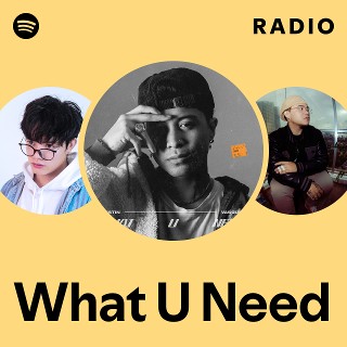 What U Need Radio - playlist by Spotify | Spotify