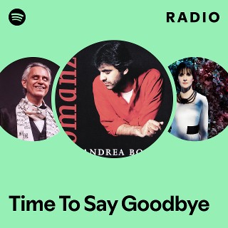 Time To Say Goodbye Radio - playlist by Spotify | Spotify