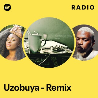 Uzobuya - Remix Radio | Spotify Playlist