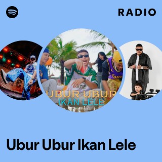 Ubur Ubur Ikan Lele Radio | Spotify Playlist