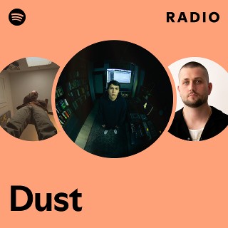 Dust Radio - playlist by Spotify | Spotify