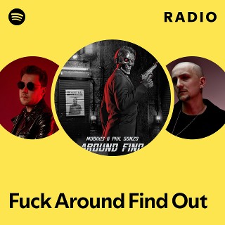 Fuck Around Find Out Radio | Spotify Playlist