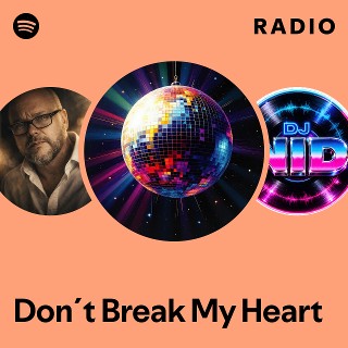 Don´t Break My Heart Radio | Spotify Playlist