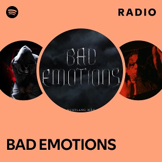 BAD EMOTIONS Radio - playlist by Spotify | Spotify