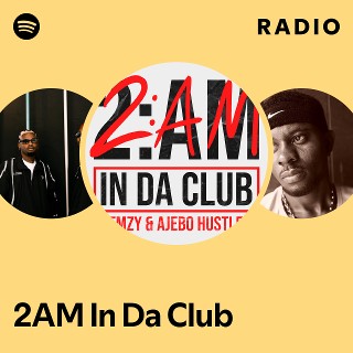 2AM In Da Club Radio - playlist by Spotify | Spotify