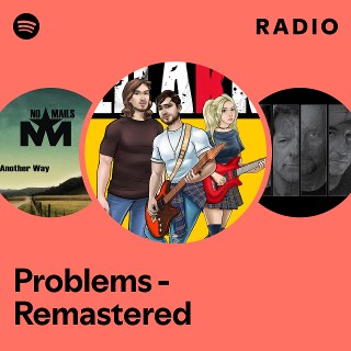 Problems - Remastered Radio - playlist by Spotify | Spotify