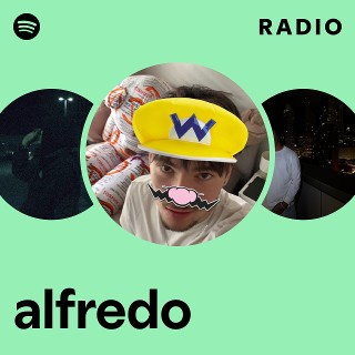 alfredo Radio | Spotify Playlist