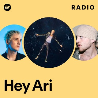 Hey Ari Radio - playlist by Spotify | Spotify