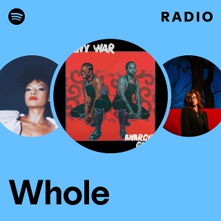 Whole Radio - playlist by Spotify | Spotify