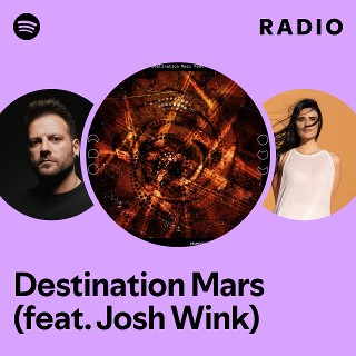 Destination Mars (feat. Josh Wink) Radio | Spotify Playlist