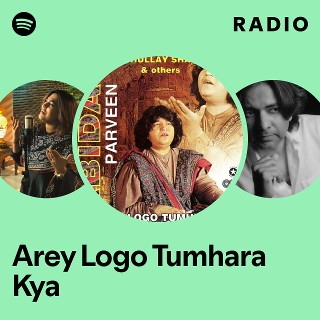 Arey Logo Tumhara Kya Radio | Spotify Playlist