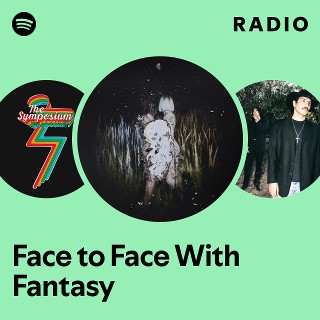 Face to Face With Fantasy Radio | Spotify Playlist