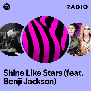 Shine Like Stars (feat. Benji Jackson) Radio - playlist by Spotify | Spotify