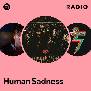 Human Sadness Radio | Spotify Playlist