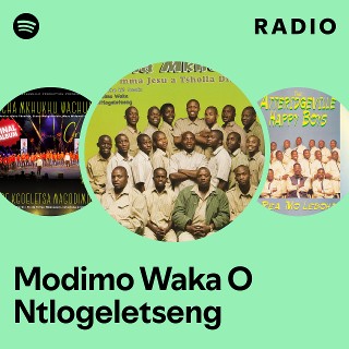 Modimo Waka O Ntlogeletseng Radio | Spotify Playlist